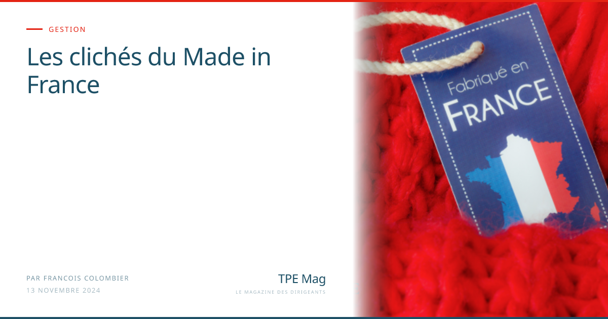Les clichés du Made in France — TPE Mag